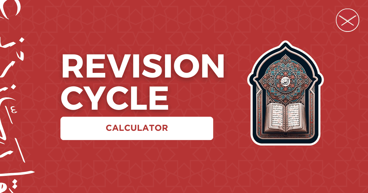 Quran Revision Cycle Calculator - How To Memorise The Quran